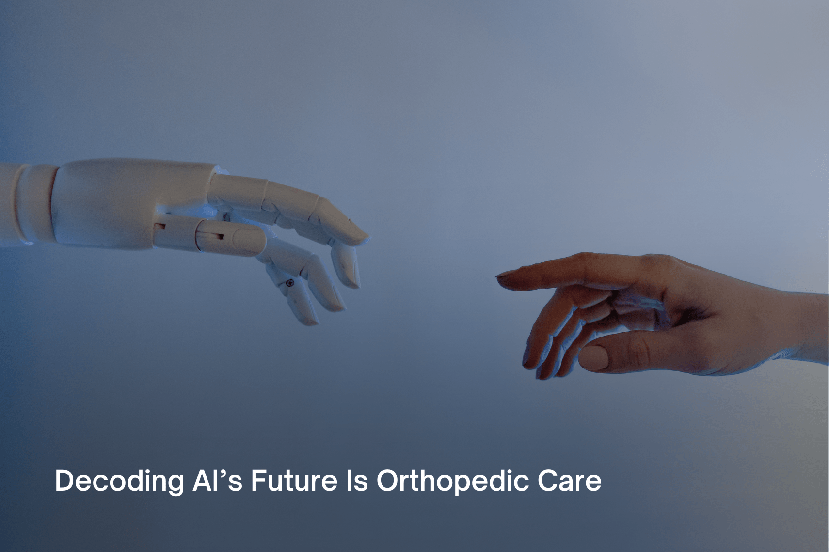 DECODING AI’S FUTURE IS ORTHOPEDIC CARE - Ashva